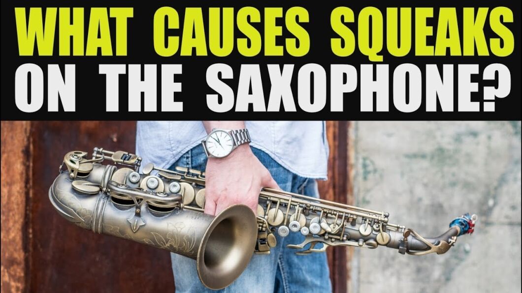 Why Is My Saxophone Squeaking | Insights Of Musical Instruments